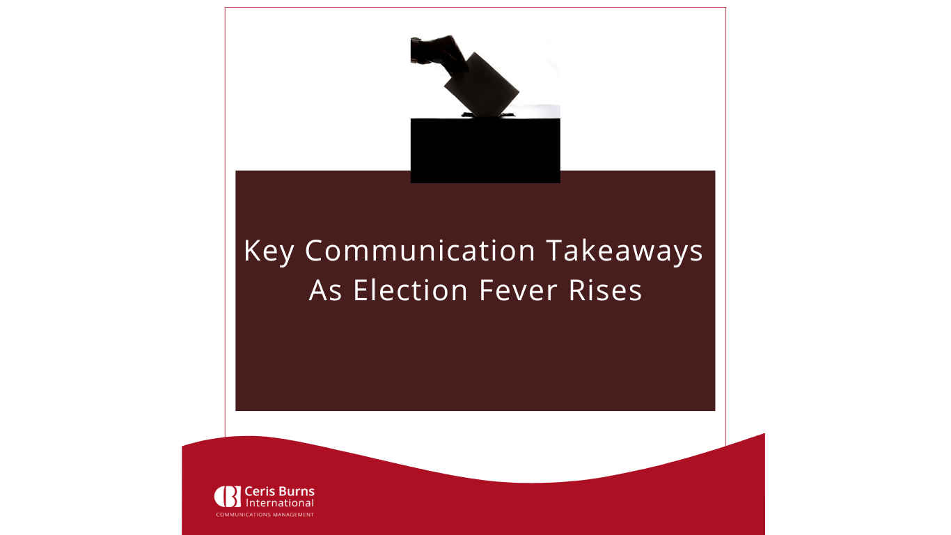 Key Communication Takeaways As Election Fever Rises | Ceris Burns ...